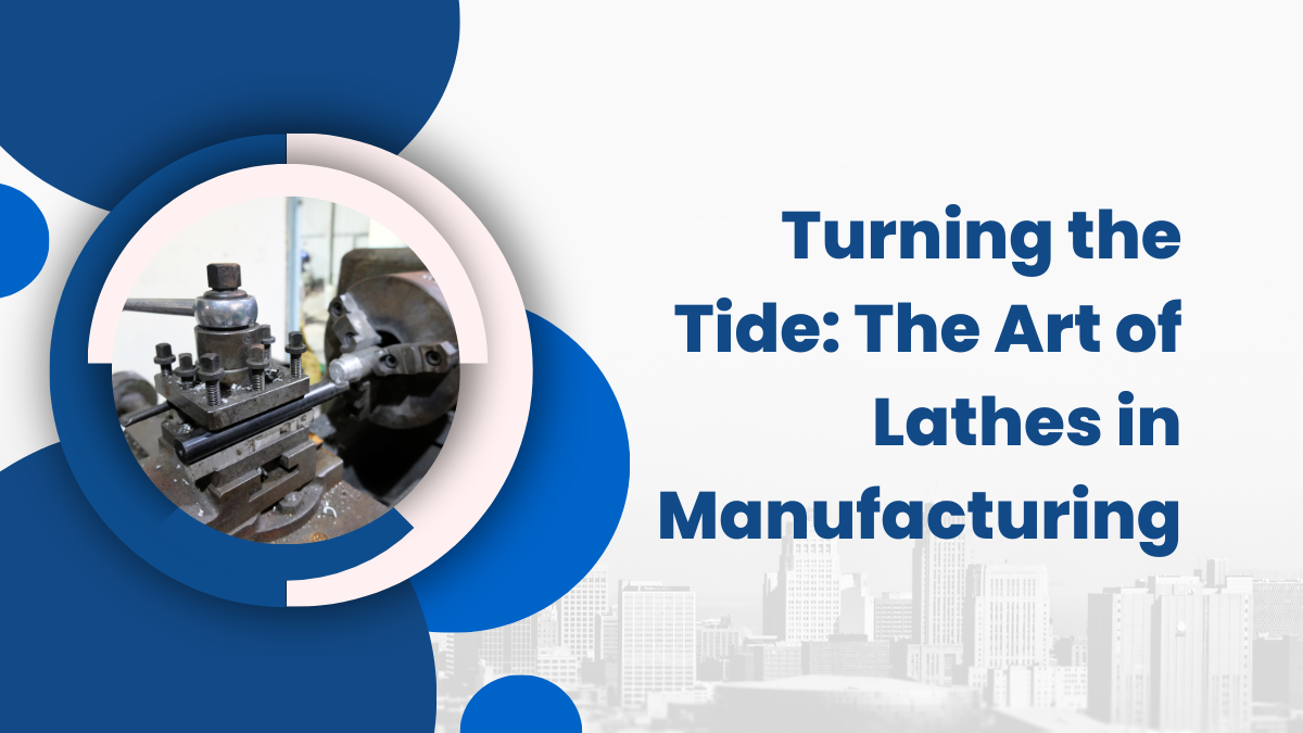 Turning the Tide: The Art of Lathes in Manufacturing | XMachinery